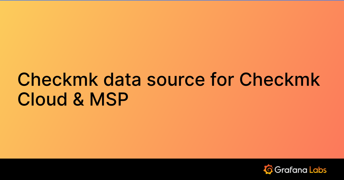 Checkmk data source for Checkmk Cloud & MSP plugin for Grafana ...